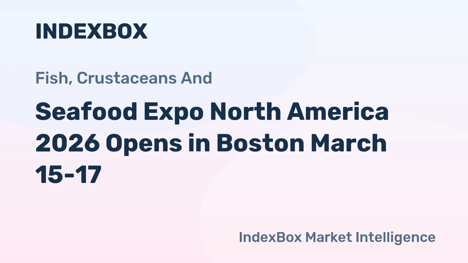 Seafood Expo North America 2026 Opens in Boston March 15-17