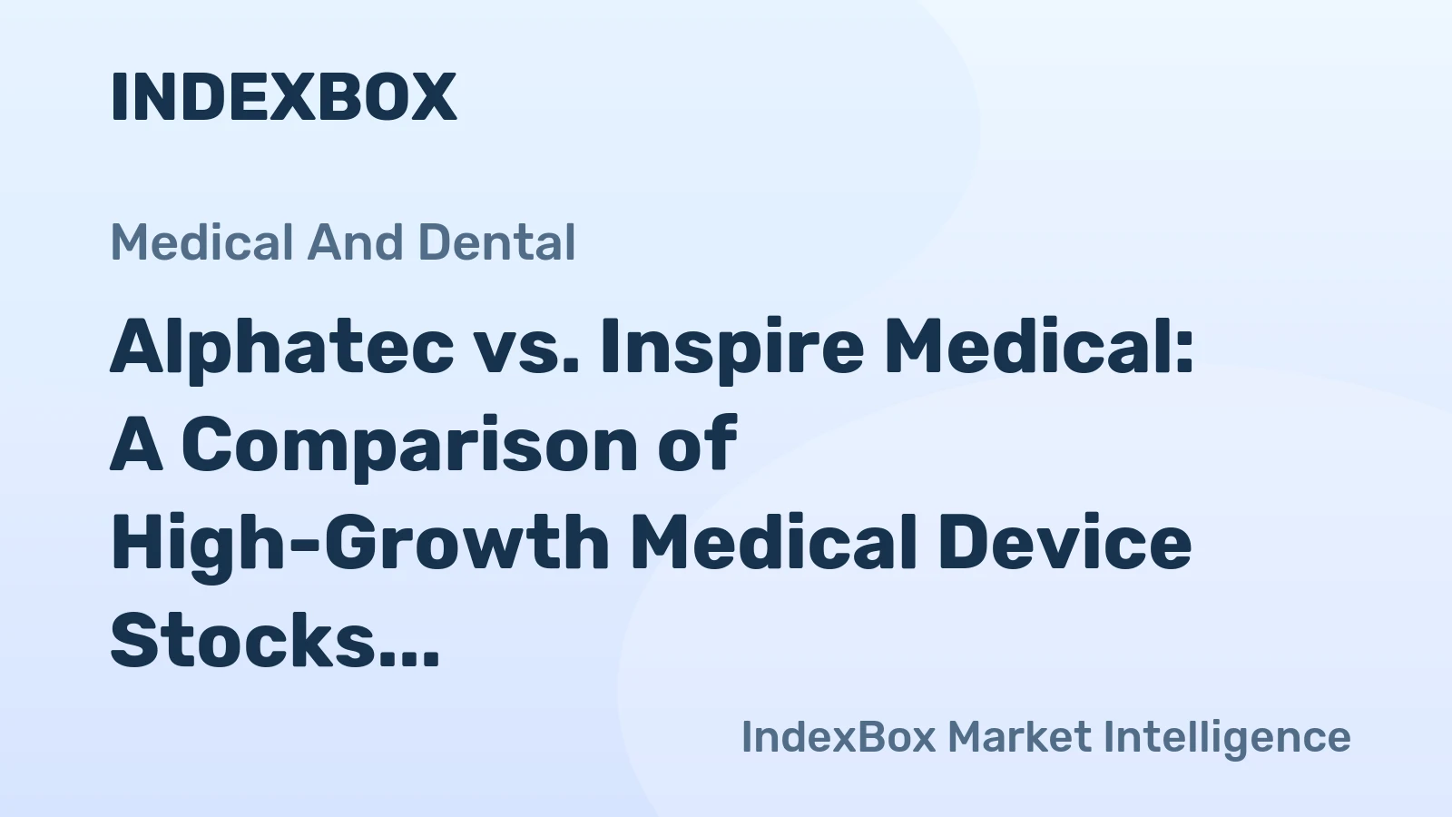 Alphatec vs. Inspire Medical: A Comparison of High-Growth Medical Device Stocks
