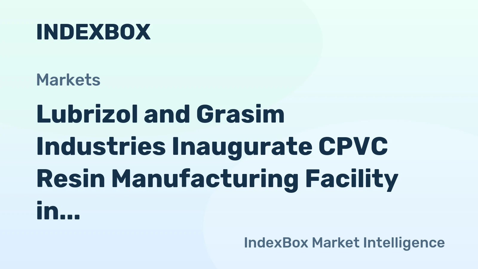 Lubrizol and Grasim Industries Inaugurate CPVC Resin Manufacturing Facility in Vilayat, Gujarat