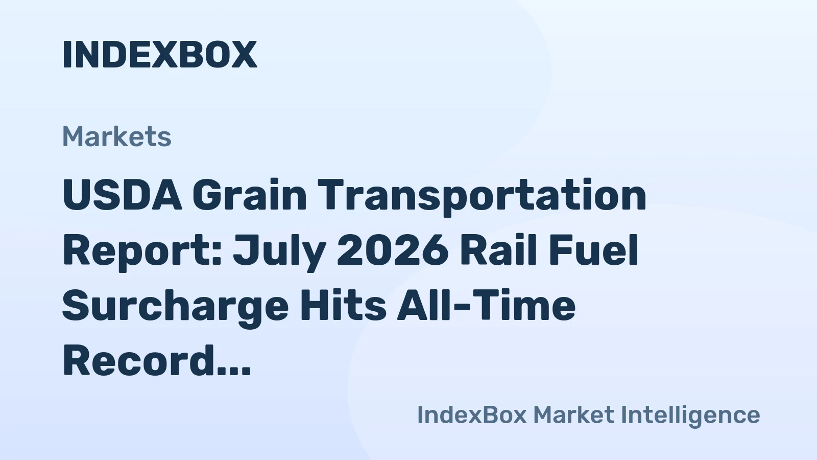 USDA Grain Transportation Report: July 2026 Rail Fuel Surcharge Hits All-Time Record