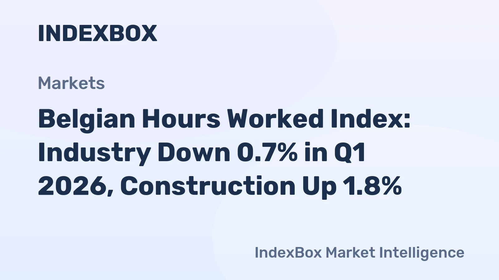 Belgian Hours Worked Index: Industry Down 0.7% in Q1 2026, Construction Up 1.8%