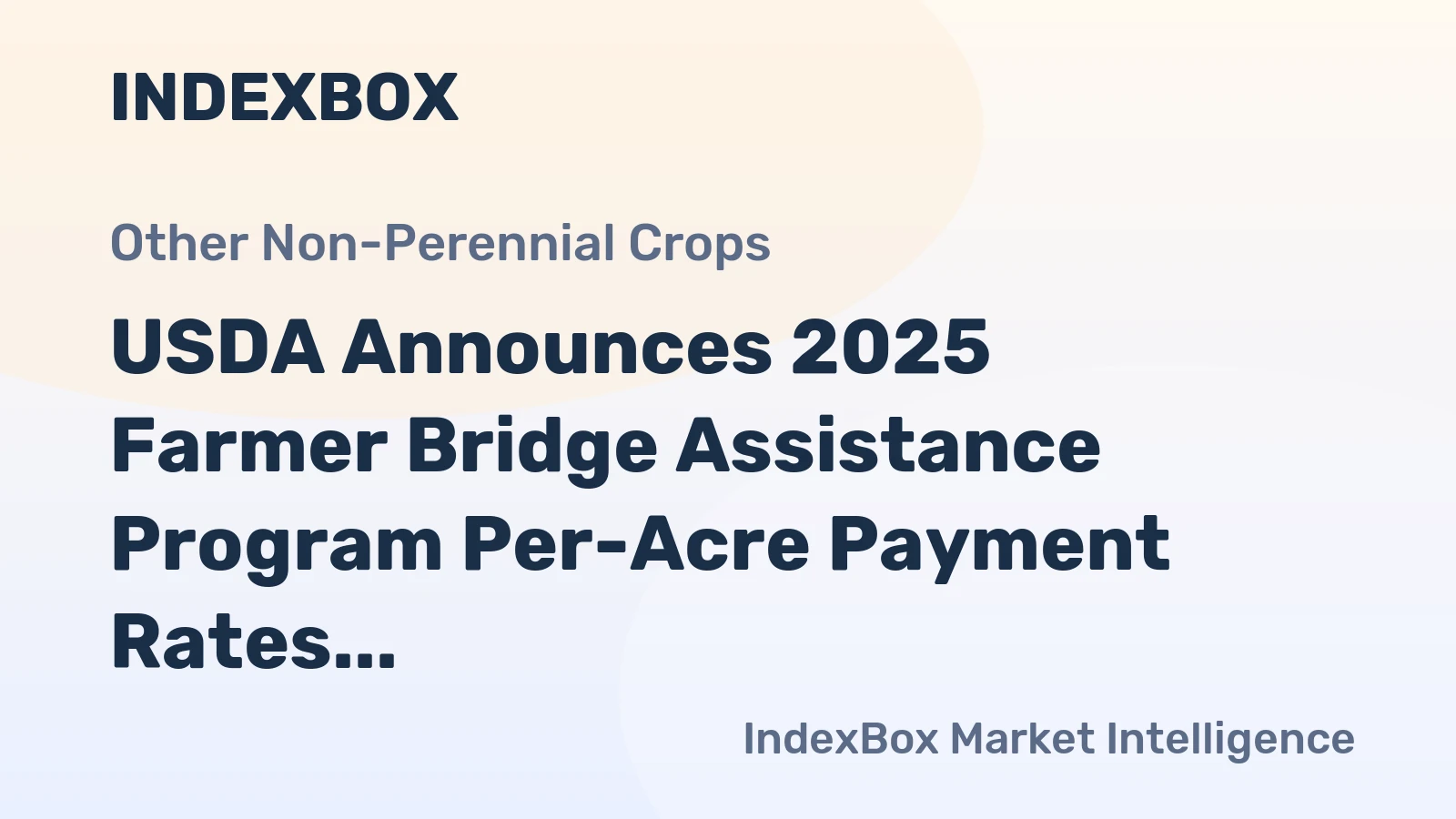 USDA Announces 2025 Farmer Bridge Assistance Program Per-Acre Payment Rates