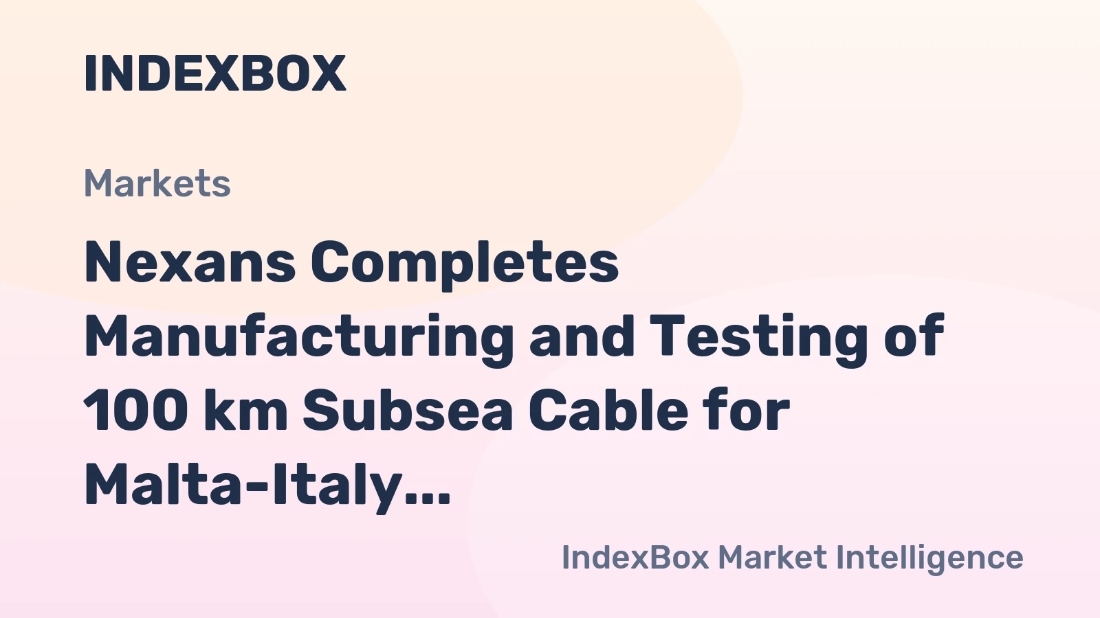 Nexans Completes Manufacturing and Testing of 100 km Subsea Cable for Malta-Italy Interconnector