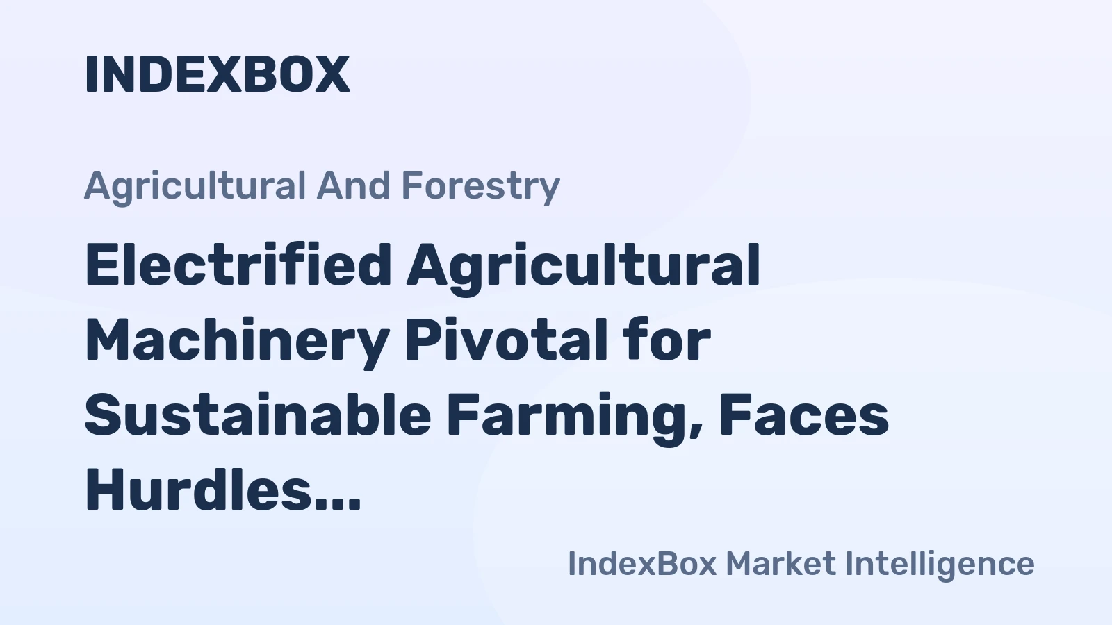 Electrified Agricultural Machinery Pivotal for Sustainable Farming, Faces Hurdles