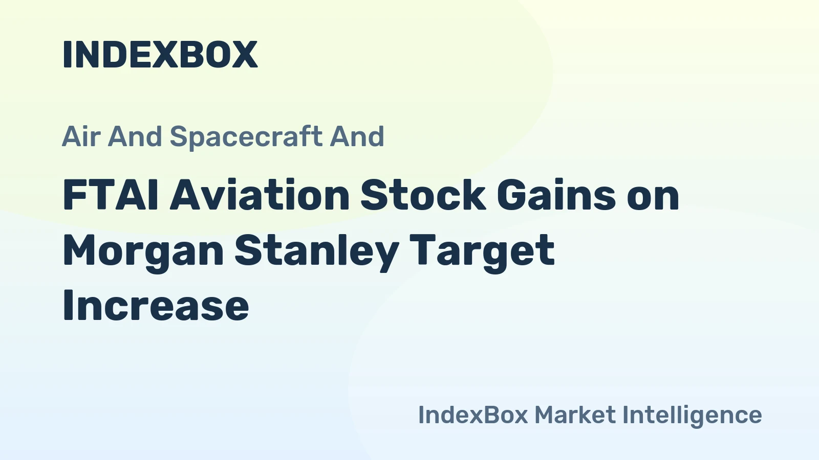 FTAI Aviation Stock Gains on Morgan Stanley Target Increase