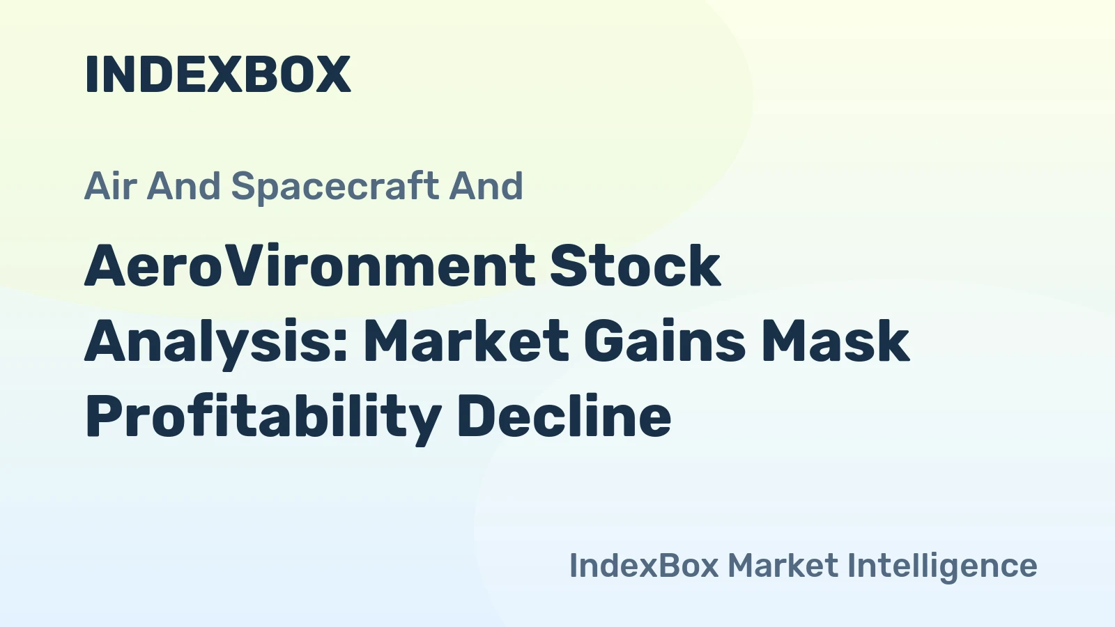 AeroVironment Stock Analysis: Market Gains Mask Profitability Decline
