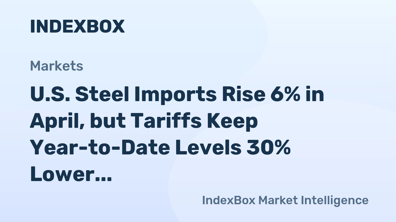 U.S. Steel Imports Rise 6% in April, but Tariffs Keep Year-to-Date Levels 30% Lower