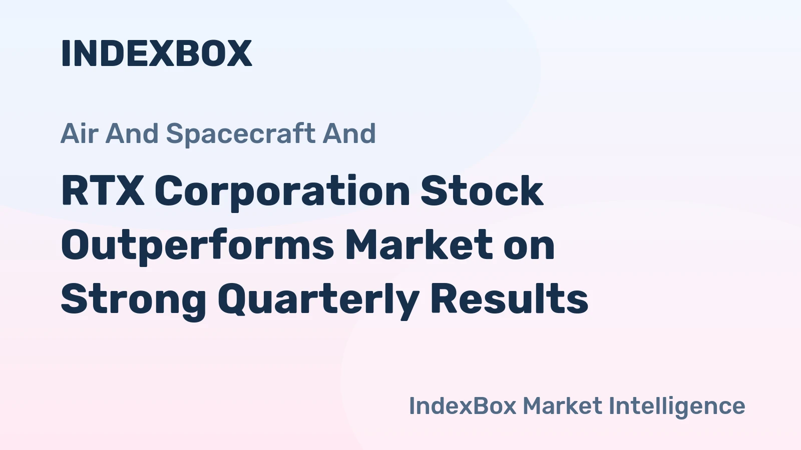 RTX Corporation Stock Outperforms Market on Strong Quarterly Results