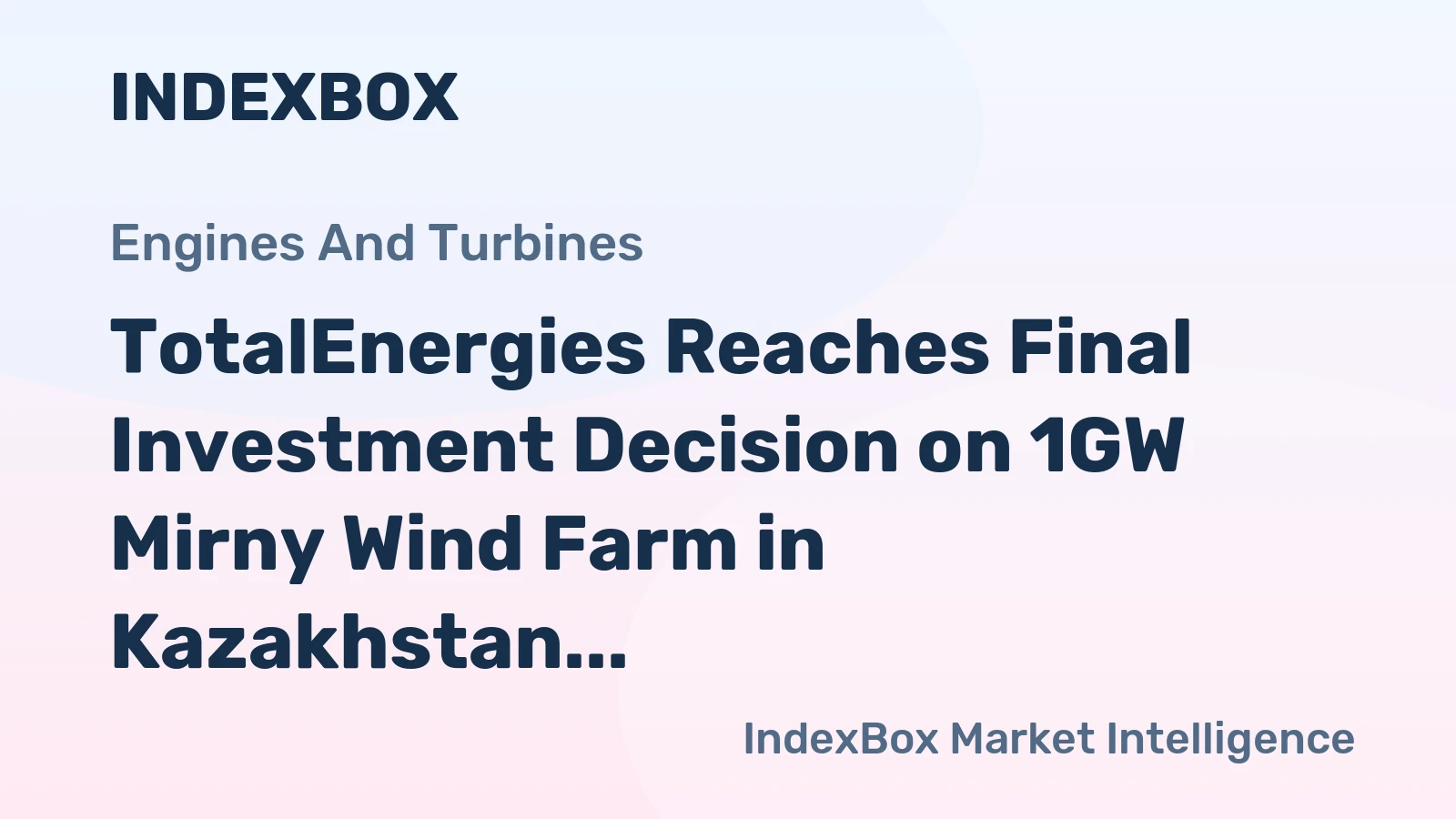 TotalEnergies Reaches Final Investment Decision on 1GW Mirny Wind Farm in Kazakhstan