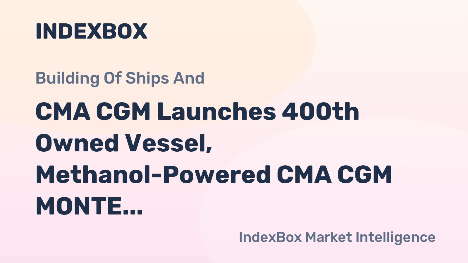 CMA CGM Launches 400th Owned Vessel, Methanol-Powered CMA CGM MONTE CRISTO