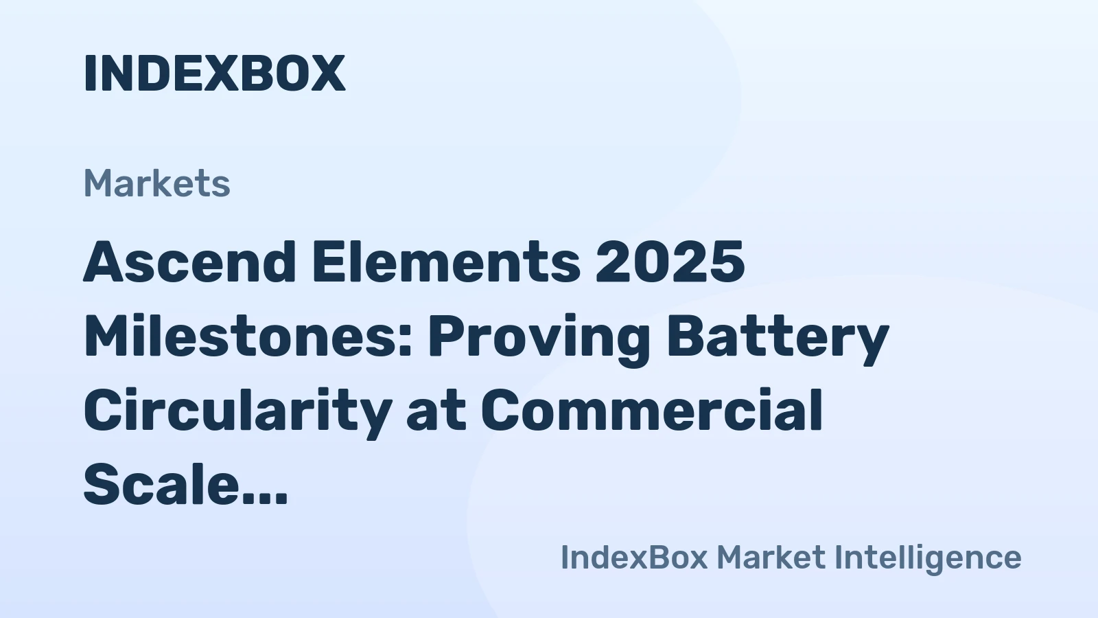 Ascend Elements 2025 Milestones: Proving Battery Circularity at Commercial Scale