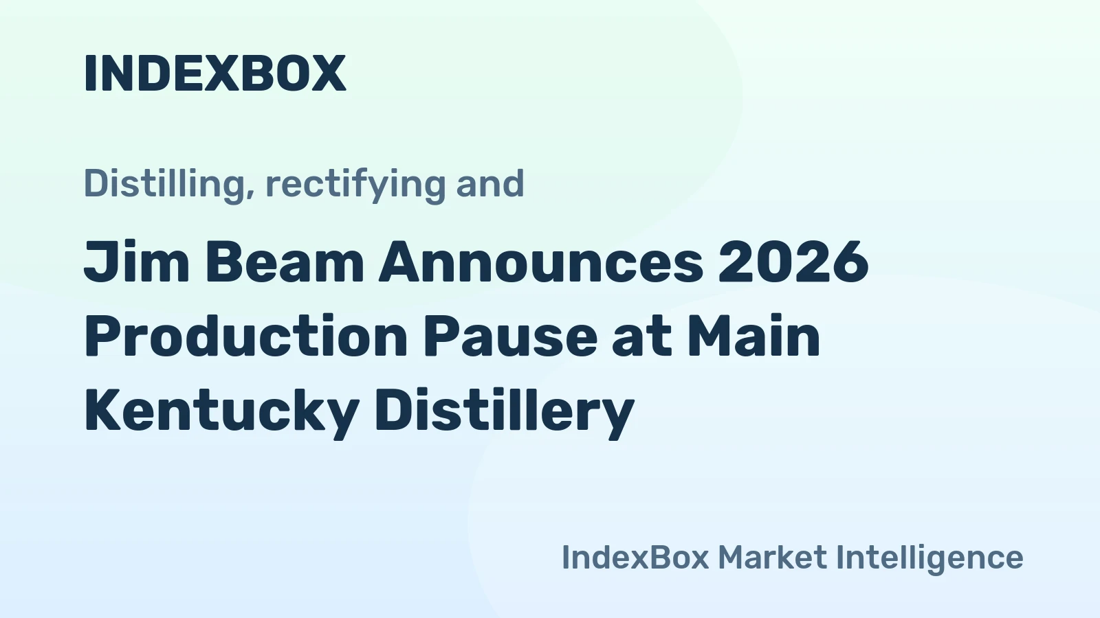 Jim Beam Announces 2026 Production Pause at Main Kentucky Distillery
