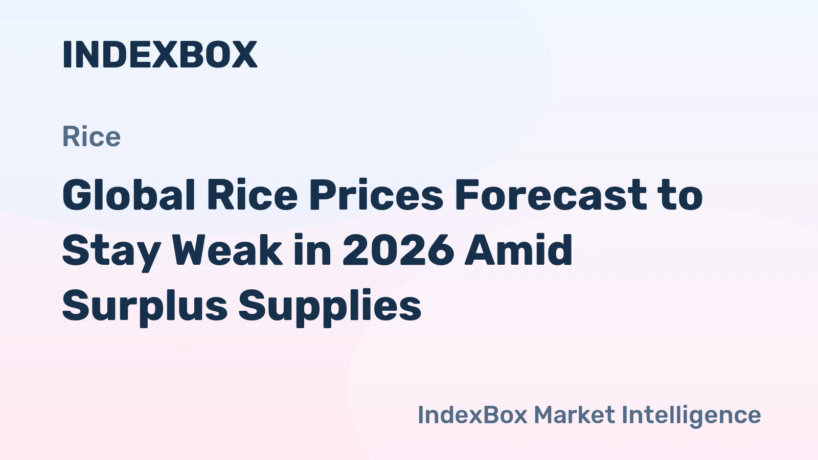 Global Rice Prices Forecast to Stay Weak in 2026 Amid Surplus Supplies
