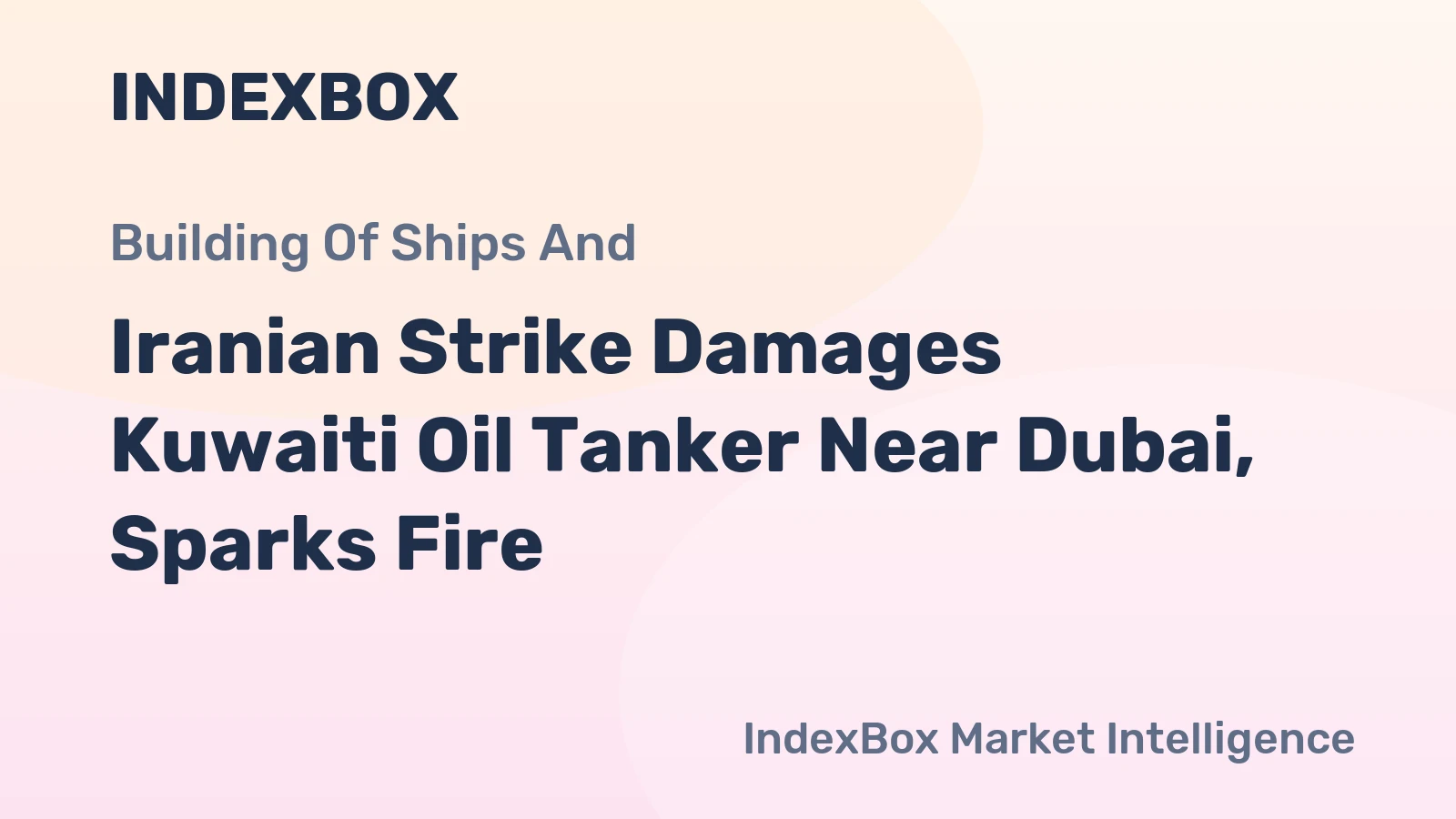 Iranian Strike Damages Kuwaiti Oil Tanker Near Dubai, Sparks Fire
