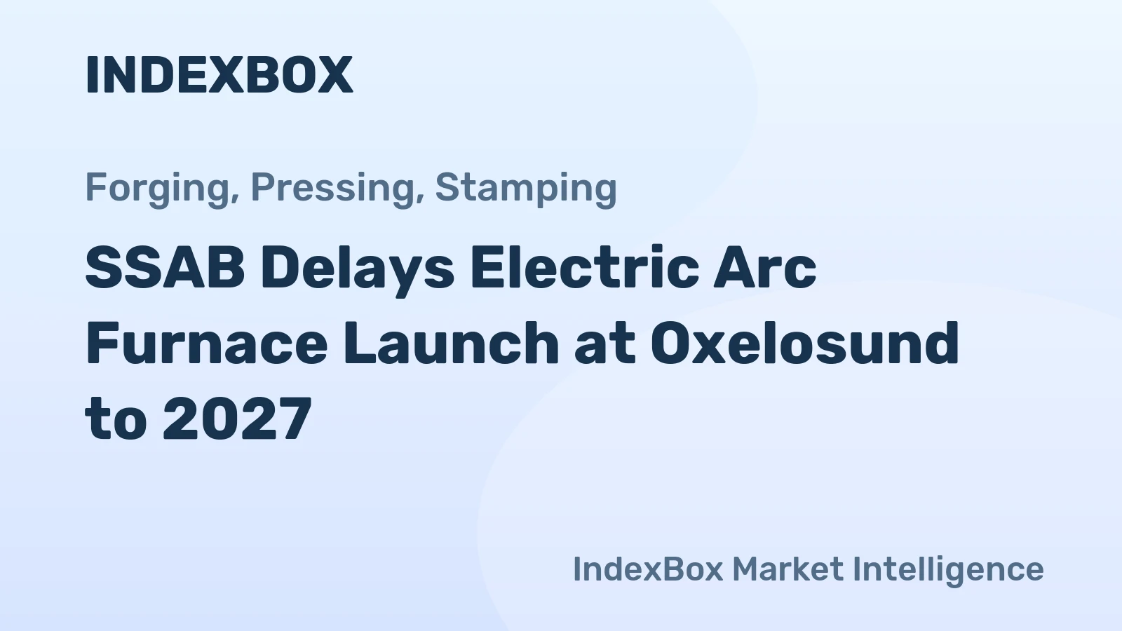 SSAB Delays Electric Arc Furnace Launch at Oxelosund to 2027