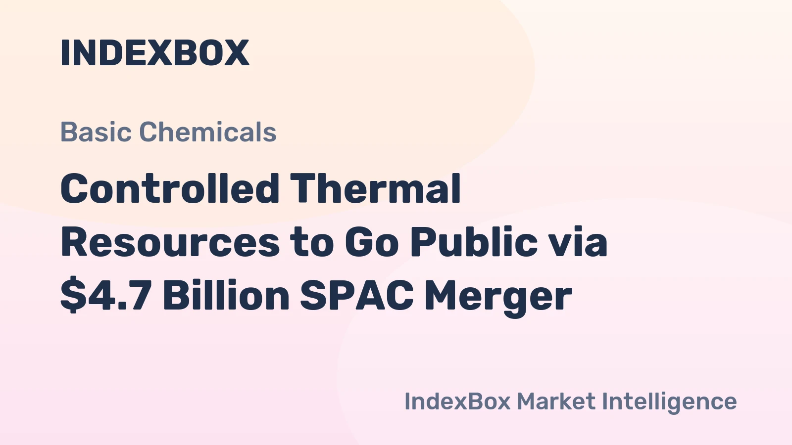 Controlled Thermal Resources to Go Public via $4.7 Billion SPAC Merger