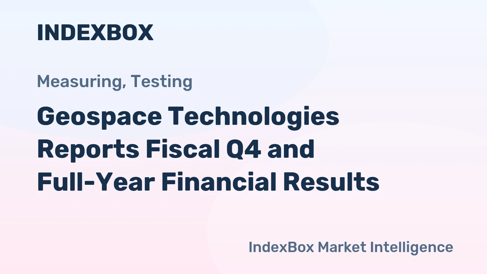 Geospace Technologies Reports Fiscal Q4 and Full-Year Financial Results