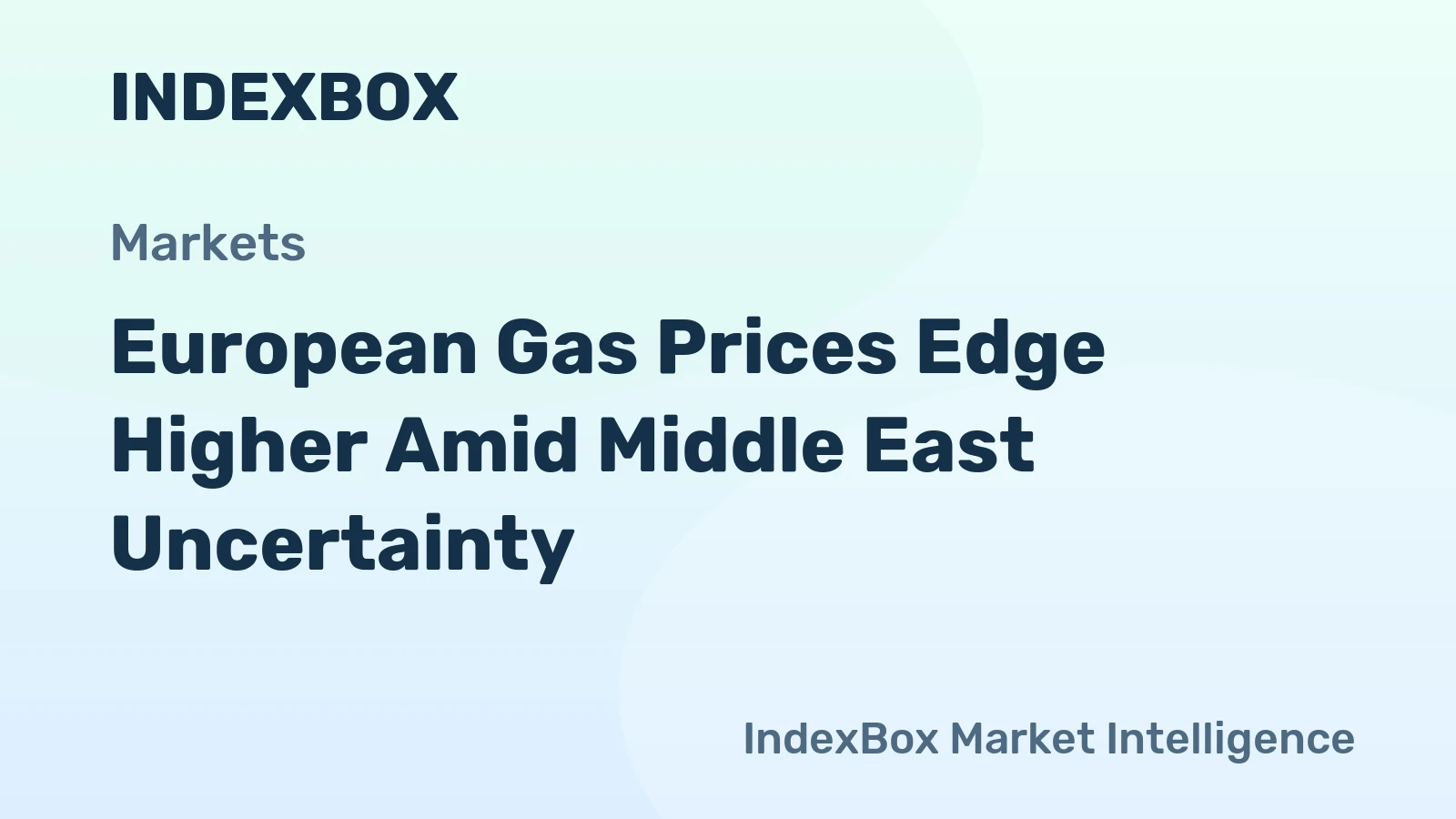 European Gas Prices Edge Higher Amid Middle East Uncertainty