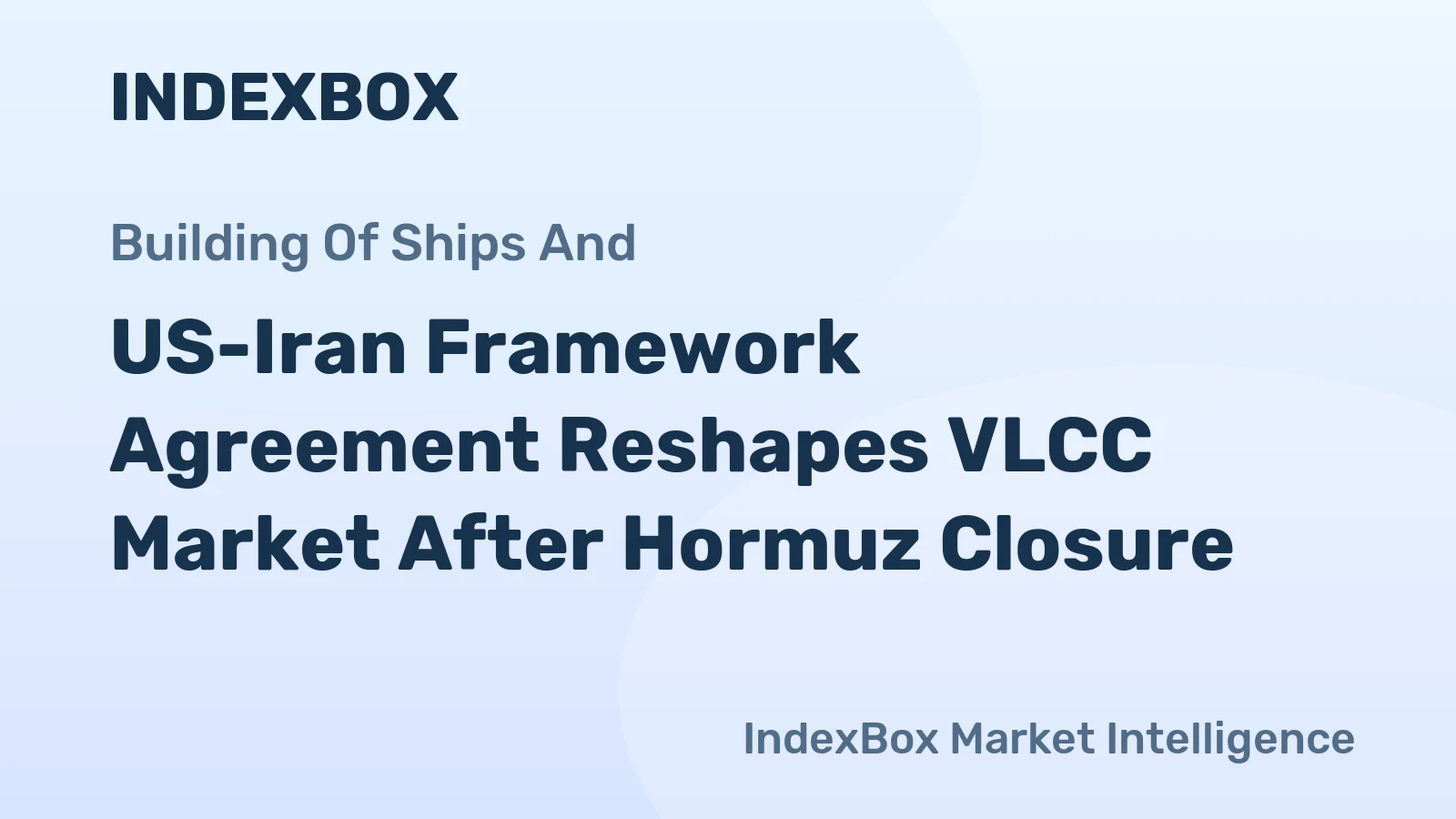 US-Iran Framework Agreement Reshapes VLCC Market After Hormuz Closure