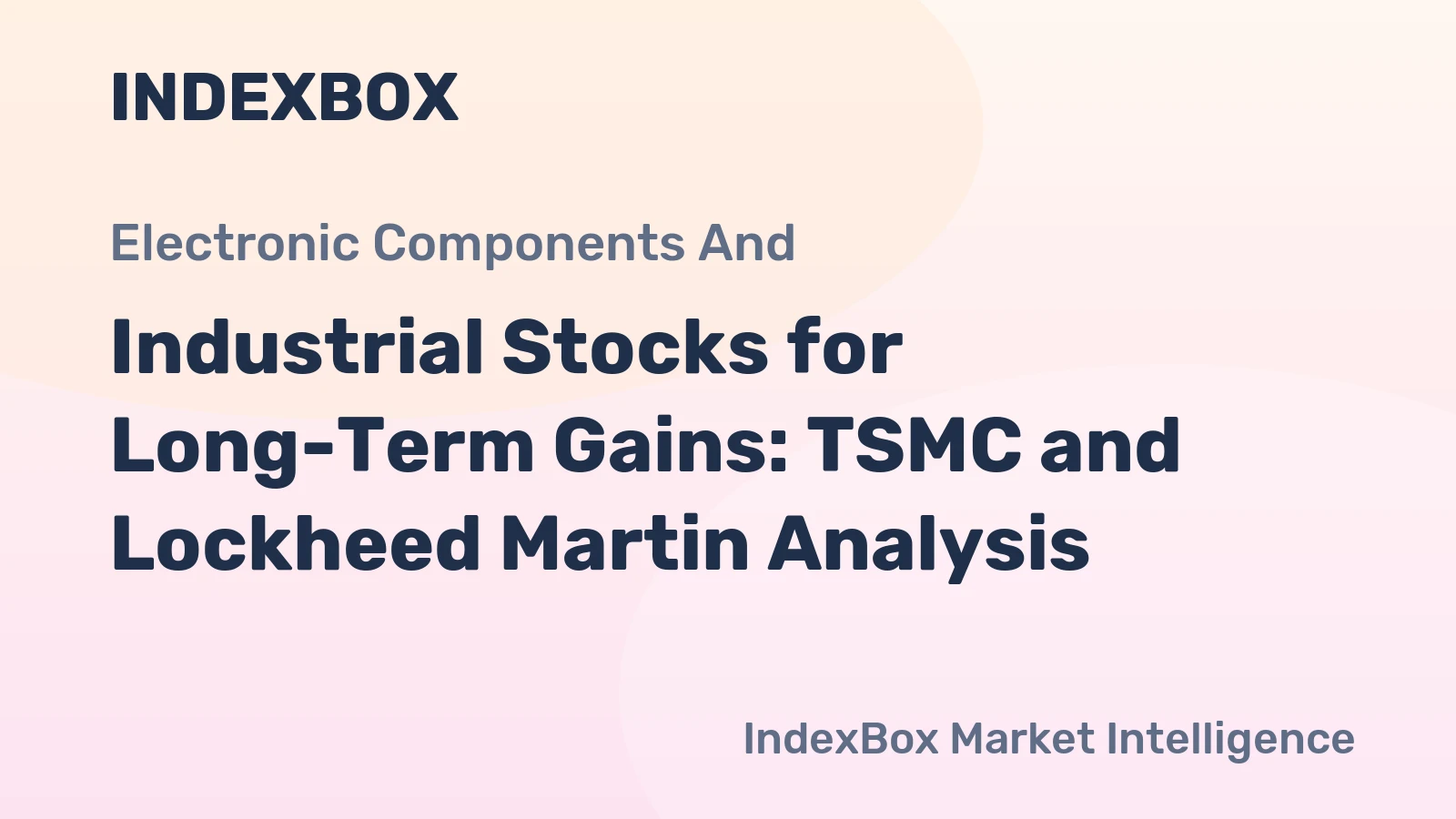 Industrial Stocks for Long-Term Gains: TSMC and Lockheed Martin Analysis