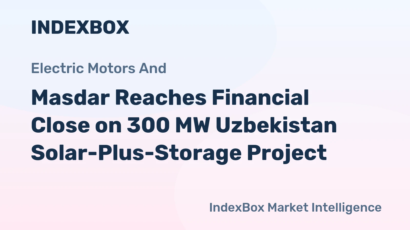 Masdar Reaches Financial Close on 300 MW Uzbekistan Solar-Plus-Storage Project