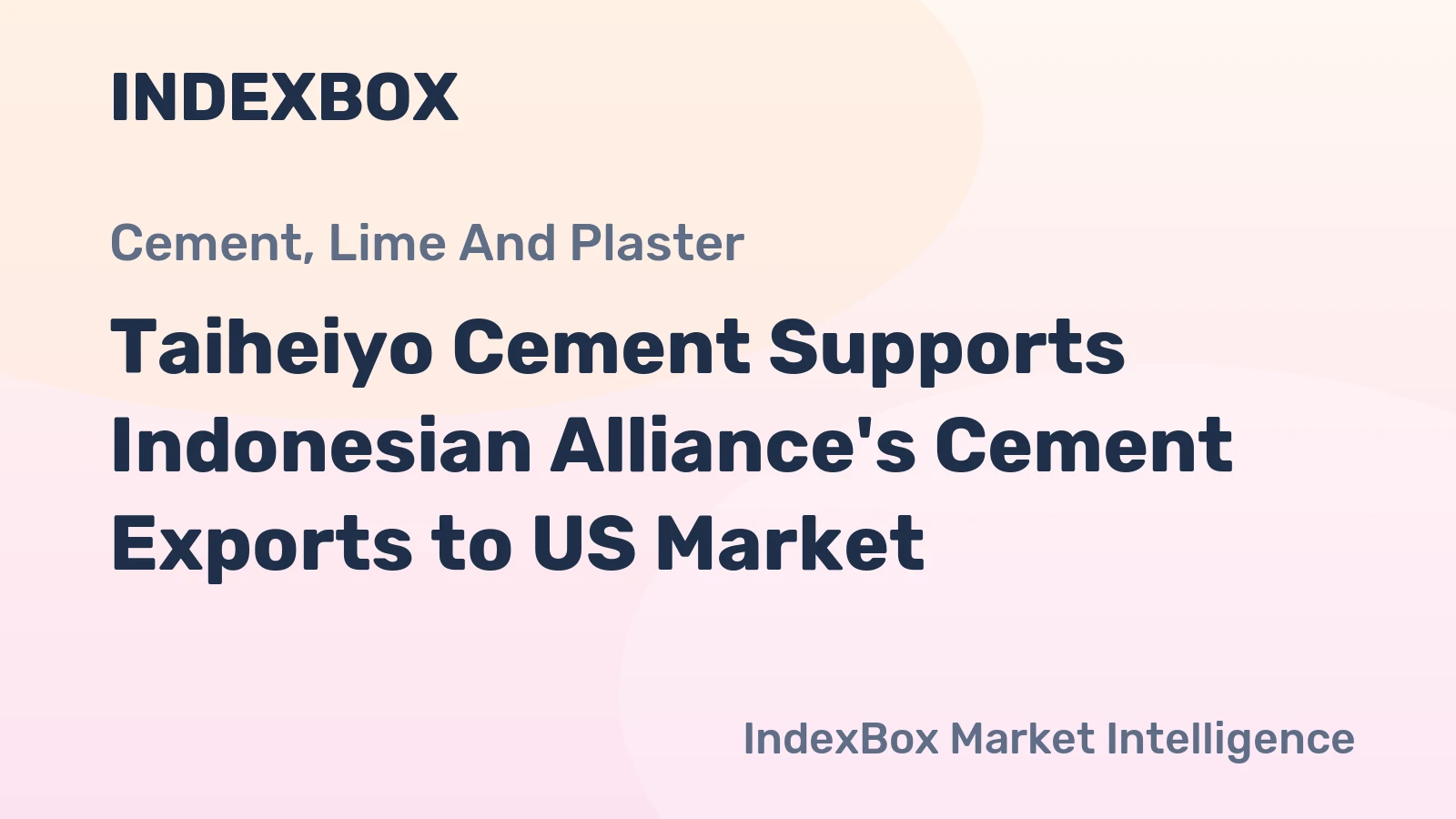 Taiheiyo Cement Supports Indonesian Alliance's Cement Exports to US Market