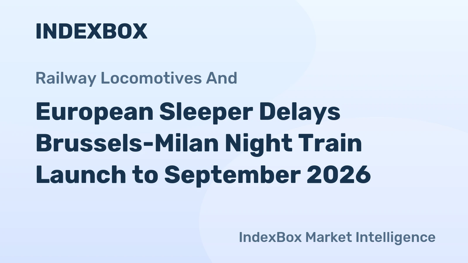 European Sleeper Delays Brussels-Milan Night Train Launch to September 2026