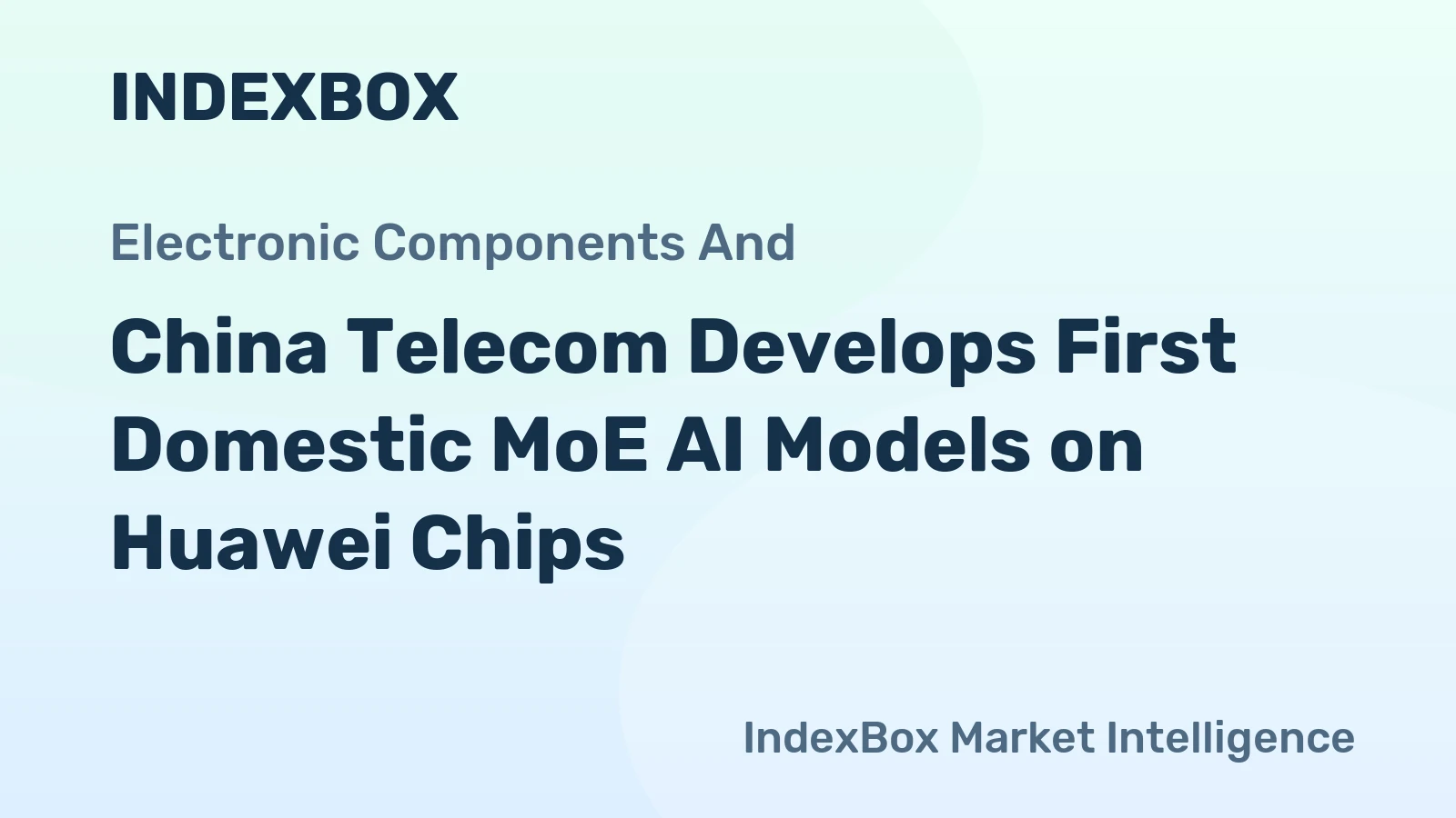 China Telecom Develops First Domestic MoE AI Models on Huawei Chips