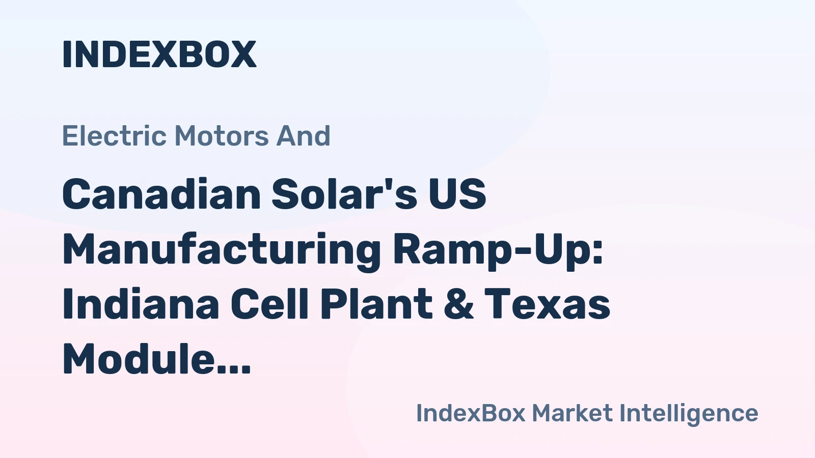 Canadian Solar's US Manufacturing Ramp-Up: Indiana Cell Plant & Texas Module Expansion