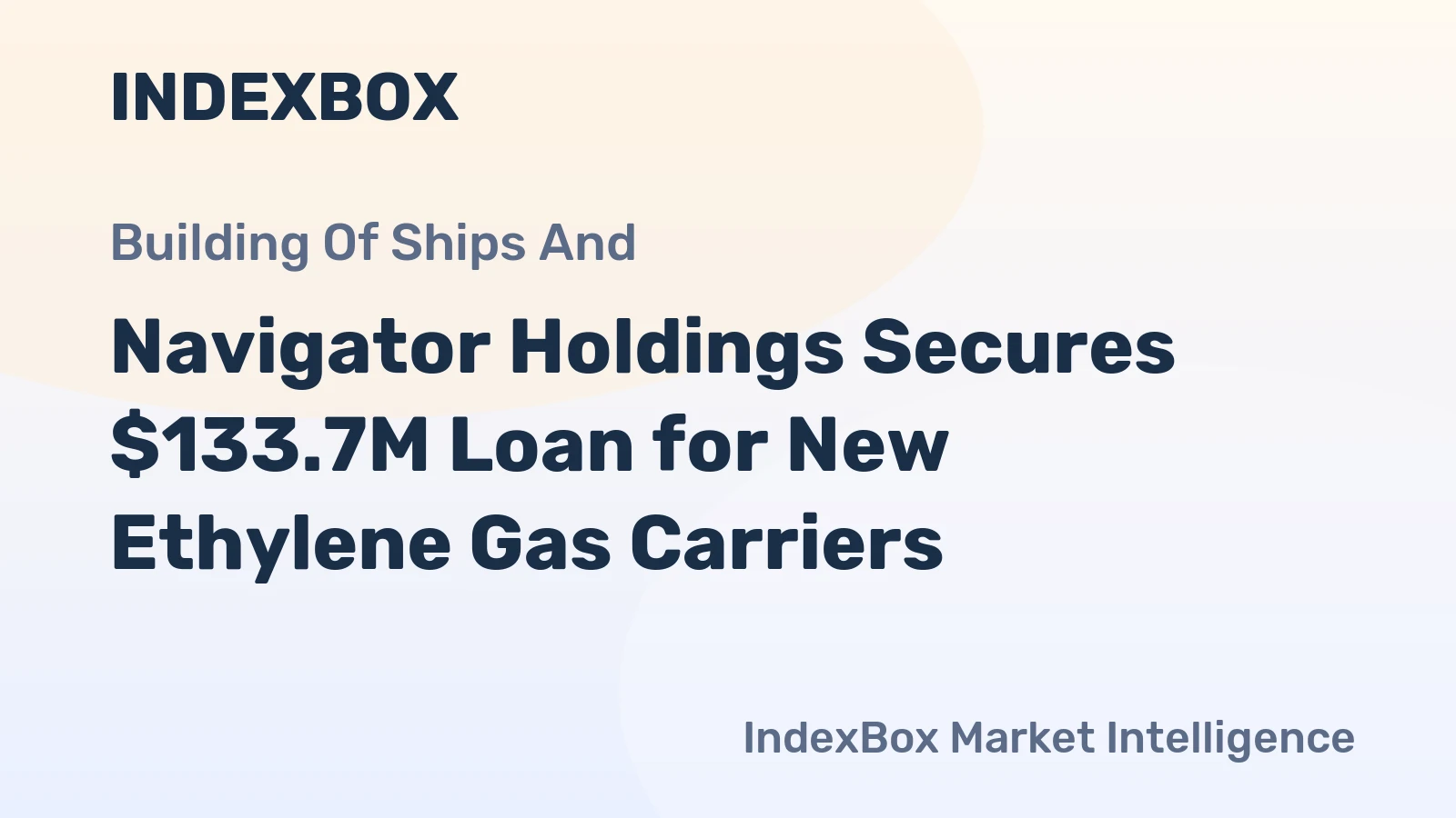 Navigator Holdings Secures $133.7M Loan for New Ethylene Gas Carriers