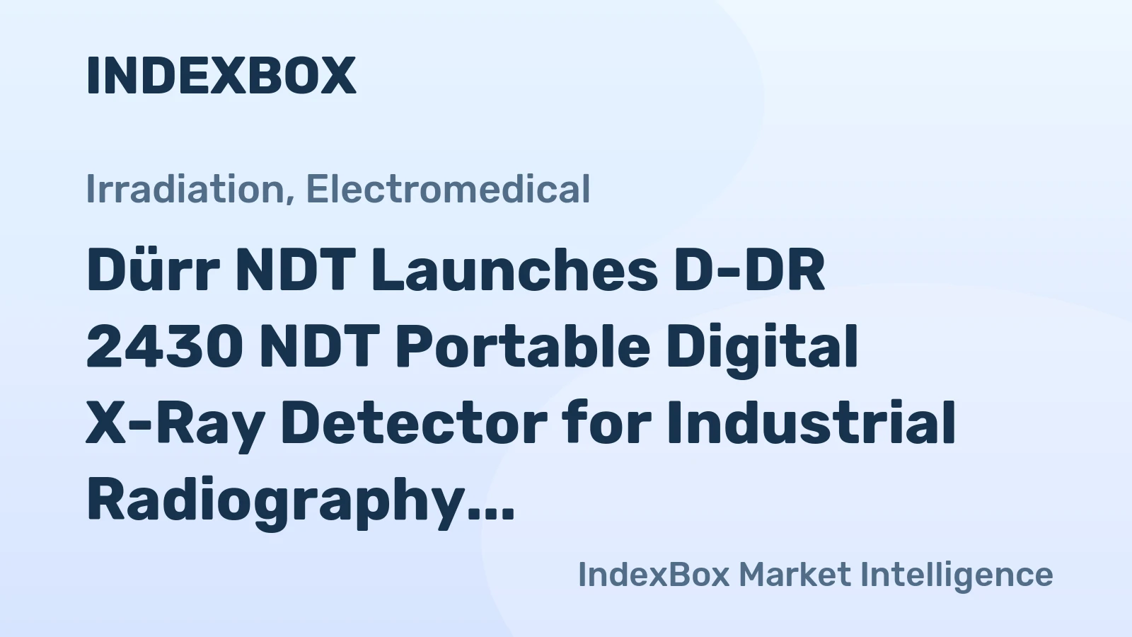 Dürr NDT Launches D-DR 2430 NDT Portable Digital X-Ray Detector for Industrial Radiography