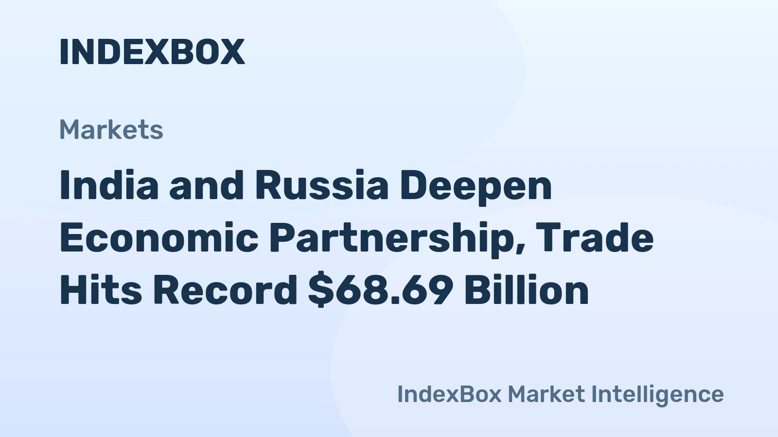 India and Russia Deepen Economic Partnership, Trade Hits Record $68.69 Billion