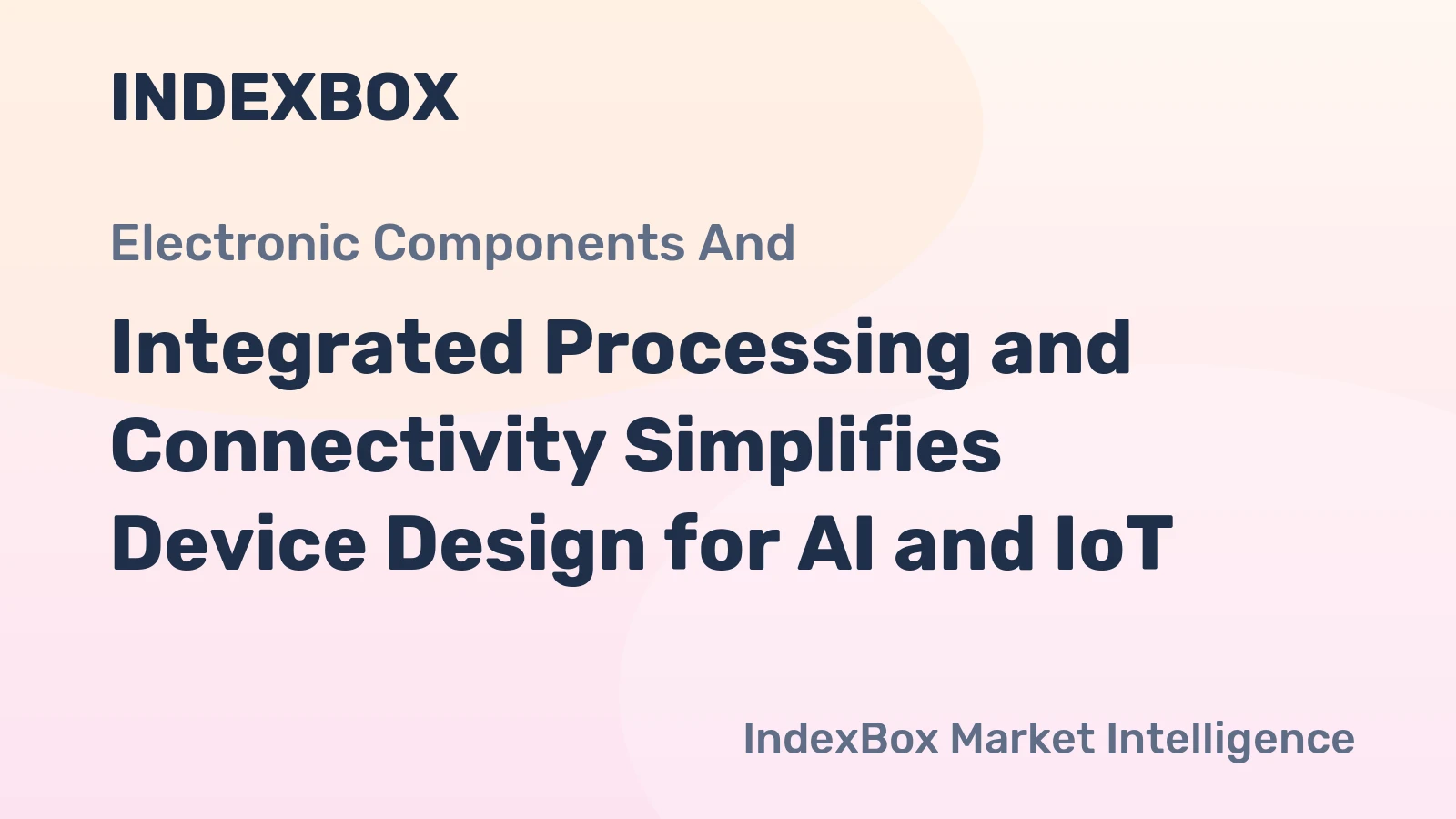Integrated Processing and Connectivity Simplifies Device Design for AI and IoT