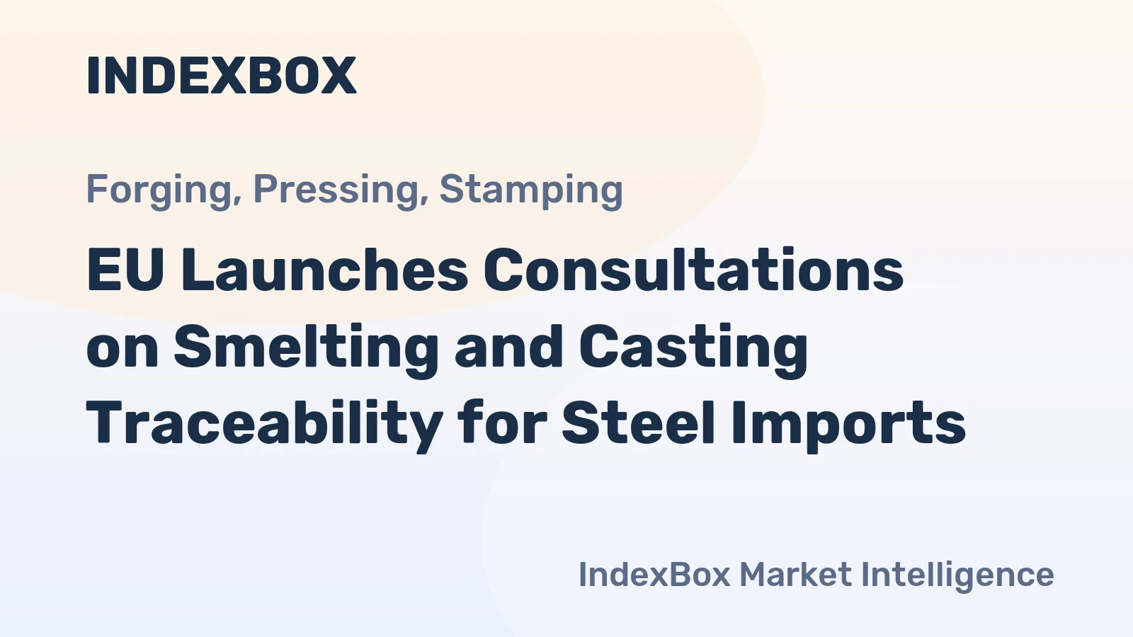 EU Launches Consultations on Smelting and Casting Traceability for Steel Imports