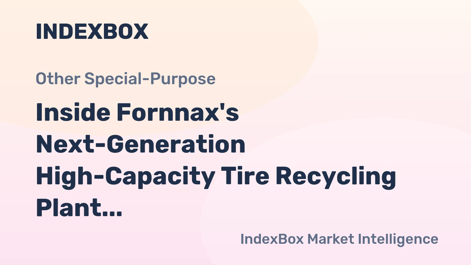 Inside Fornnax's Next-Generation High-Capacity Tire Recycling Plant