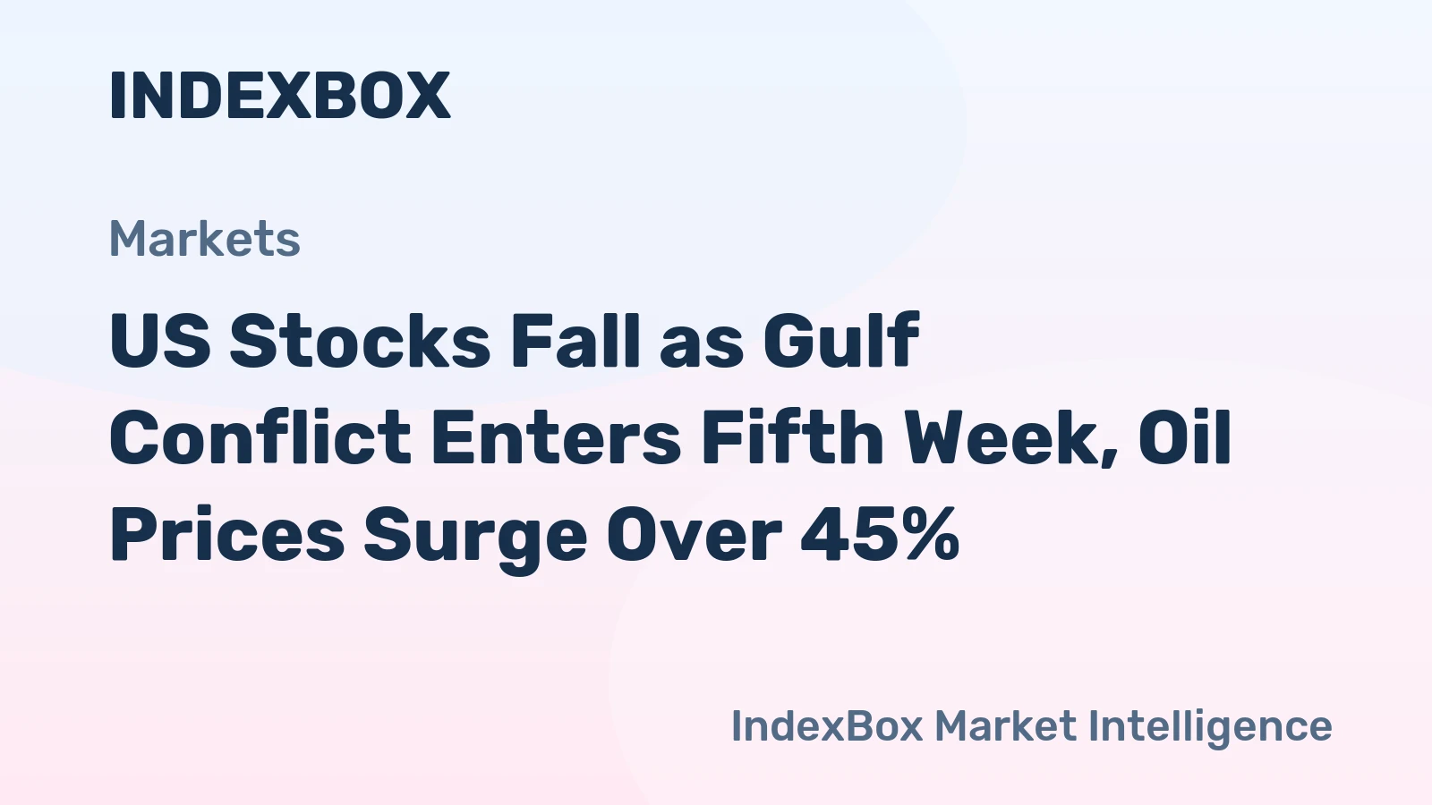 US Stocks Fall as Gulf Conflict Enters Fifth Week, Oil Prices Surge Over 45%