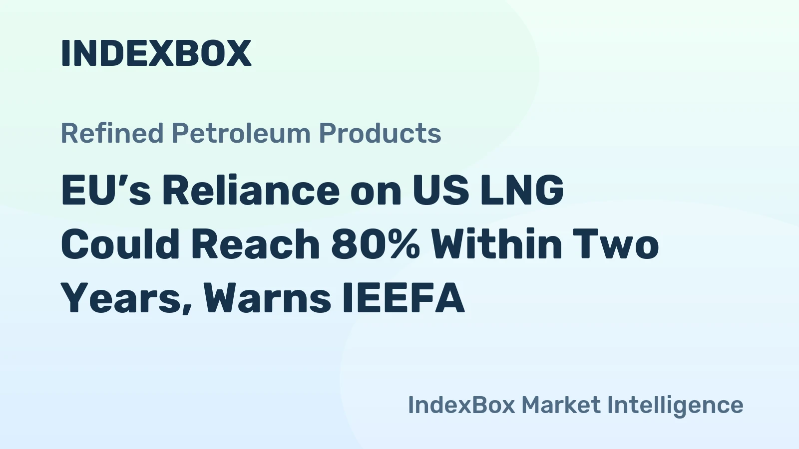 EU’s Reliance on US LNG Could Reach 80% Within Two Years, Warns IEEFA