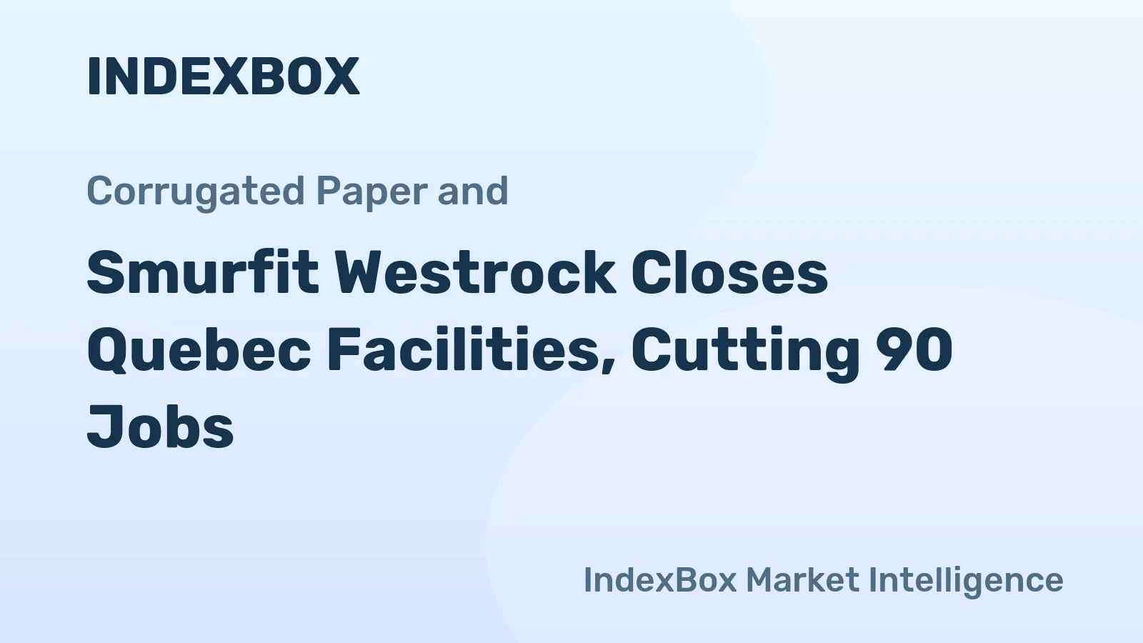 Smurfit Westrock Closes Quebec Facilities, Cutting 90 Jobs