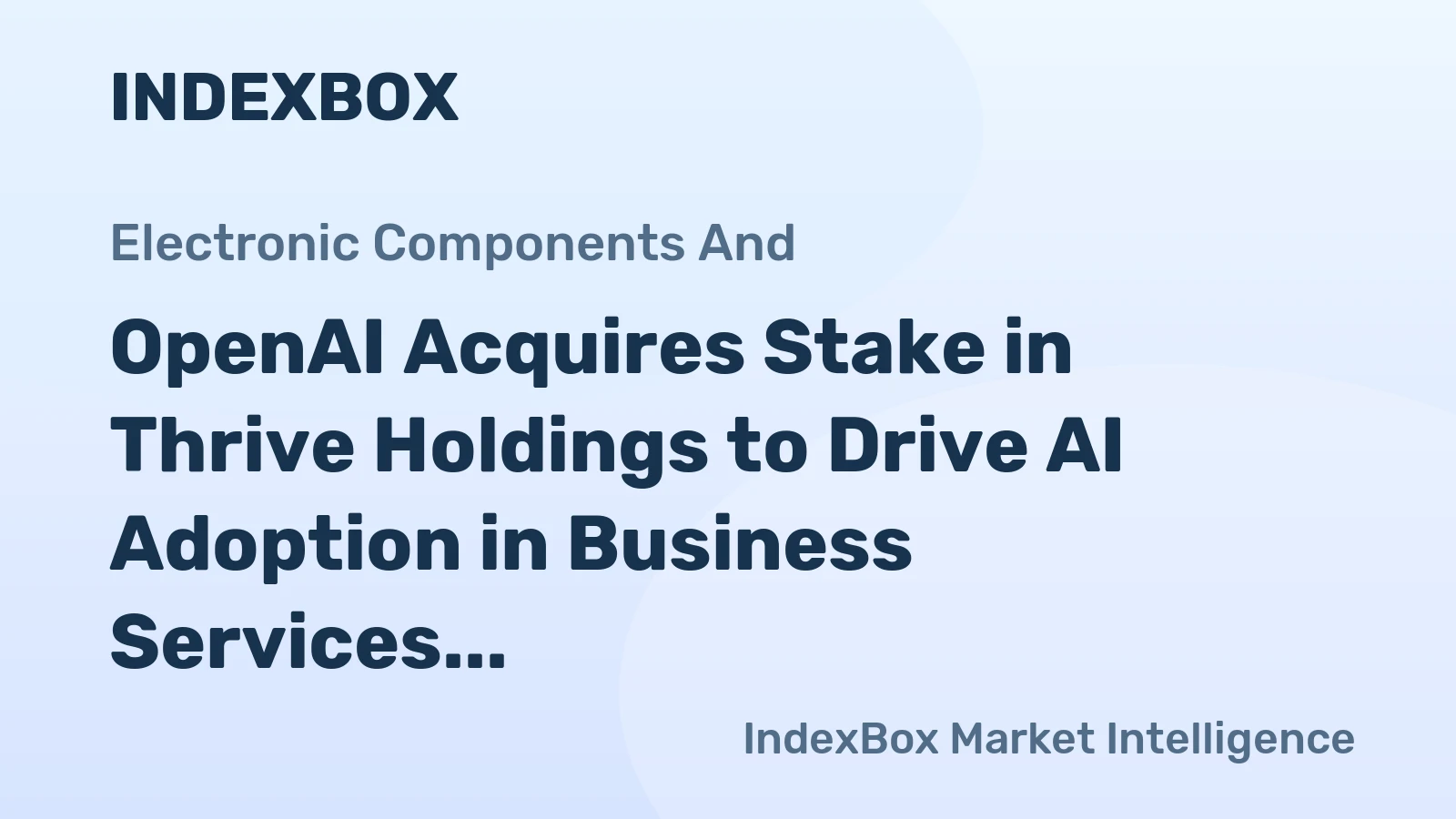 OpenAI Acquires Stake in Thrive Holdings to Drive AI Adoption in Business Services