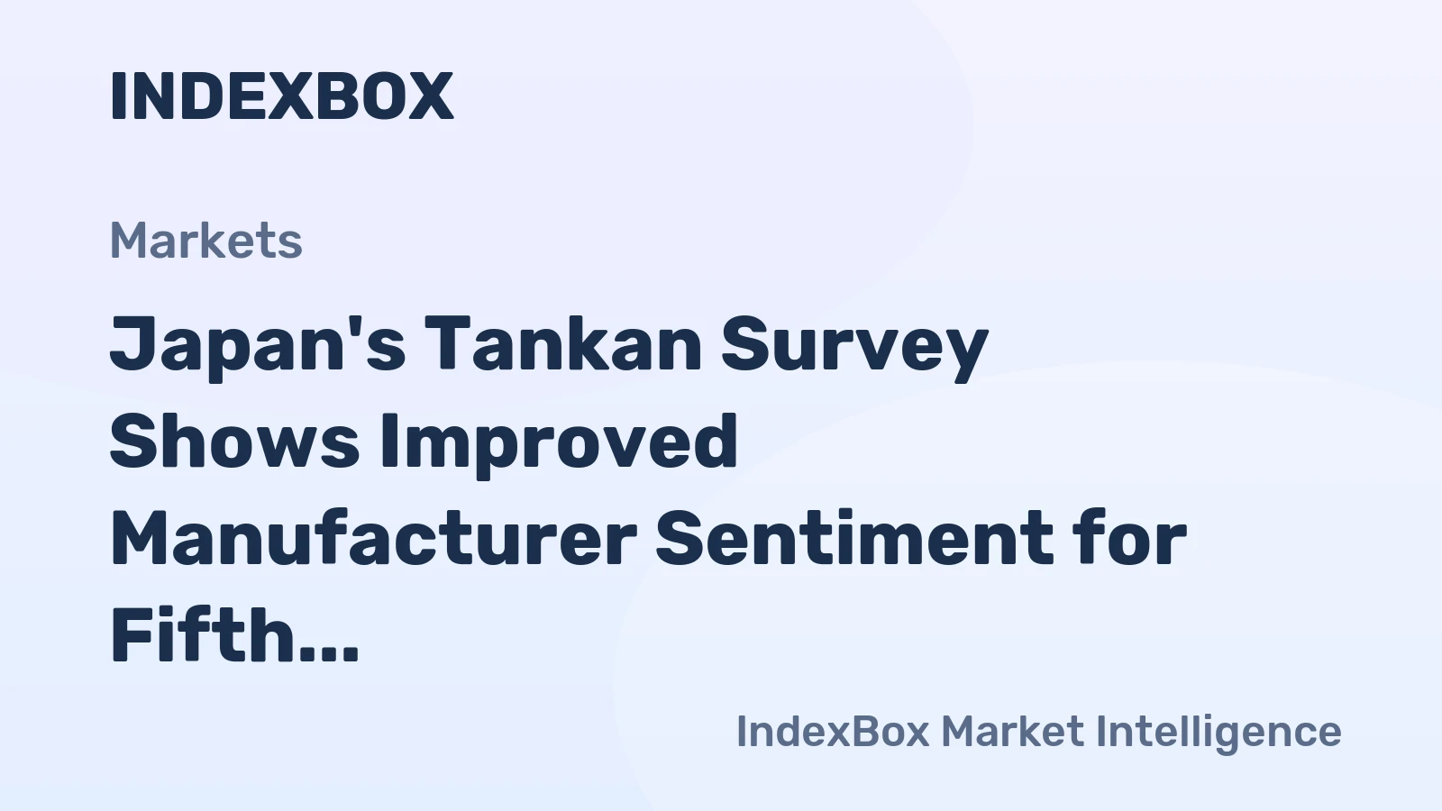Japan's Tankan Survey Shows Improved Manufacturer Sentiment for Fifth Quarter