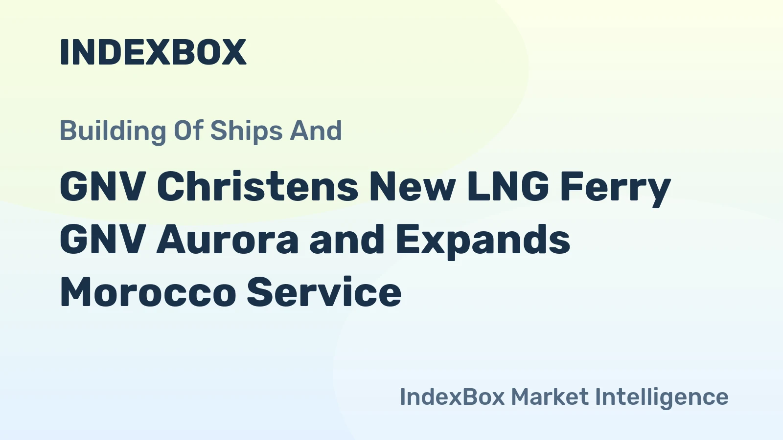 GNV Christens New LNG Ferry GNV Aurora and Expands Morocco Service