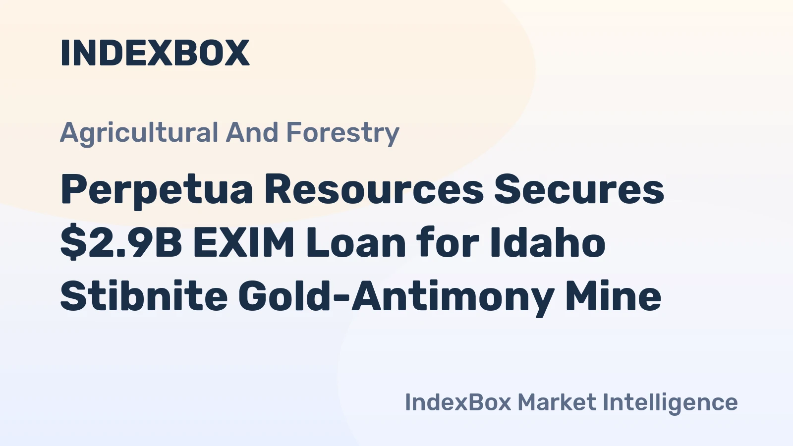 Perpetua Resources Secures $2.9B EXIM Loan for Idaho Stibnite Gold-Antimony Mine