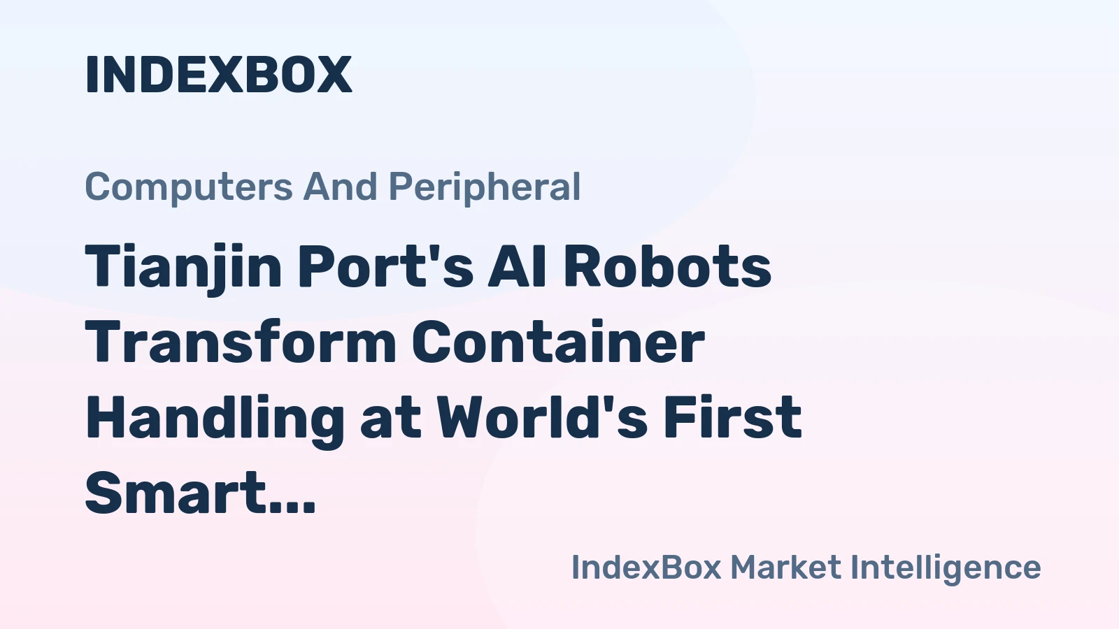 Tianjin Port's AI Robots Transform Container Handling at World's First Smart Zero-Carbon Terminal