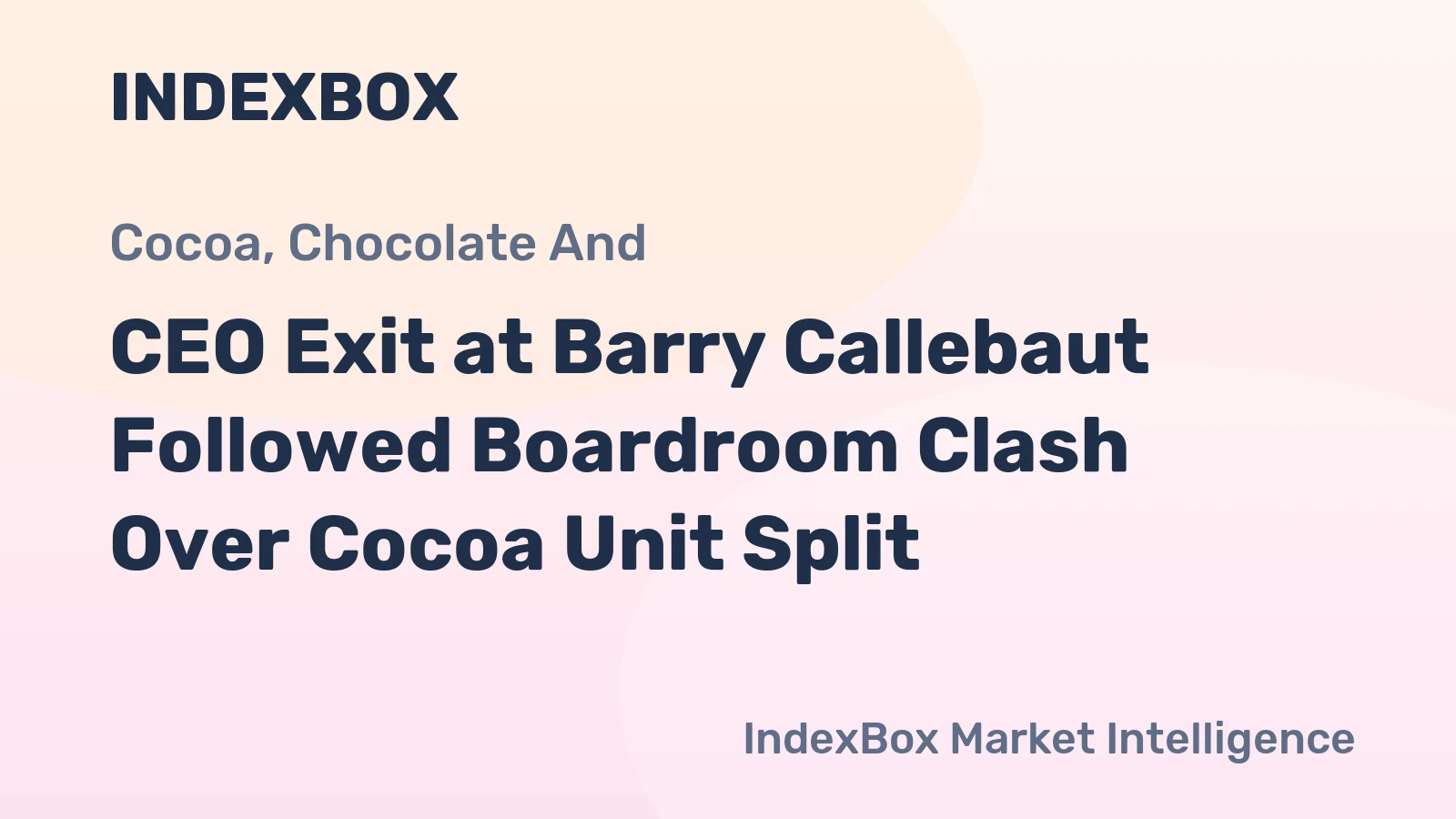 CEO Exit at Barry Callebaut Followed Boardroom Clash Over Cocoa Unit Split
