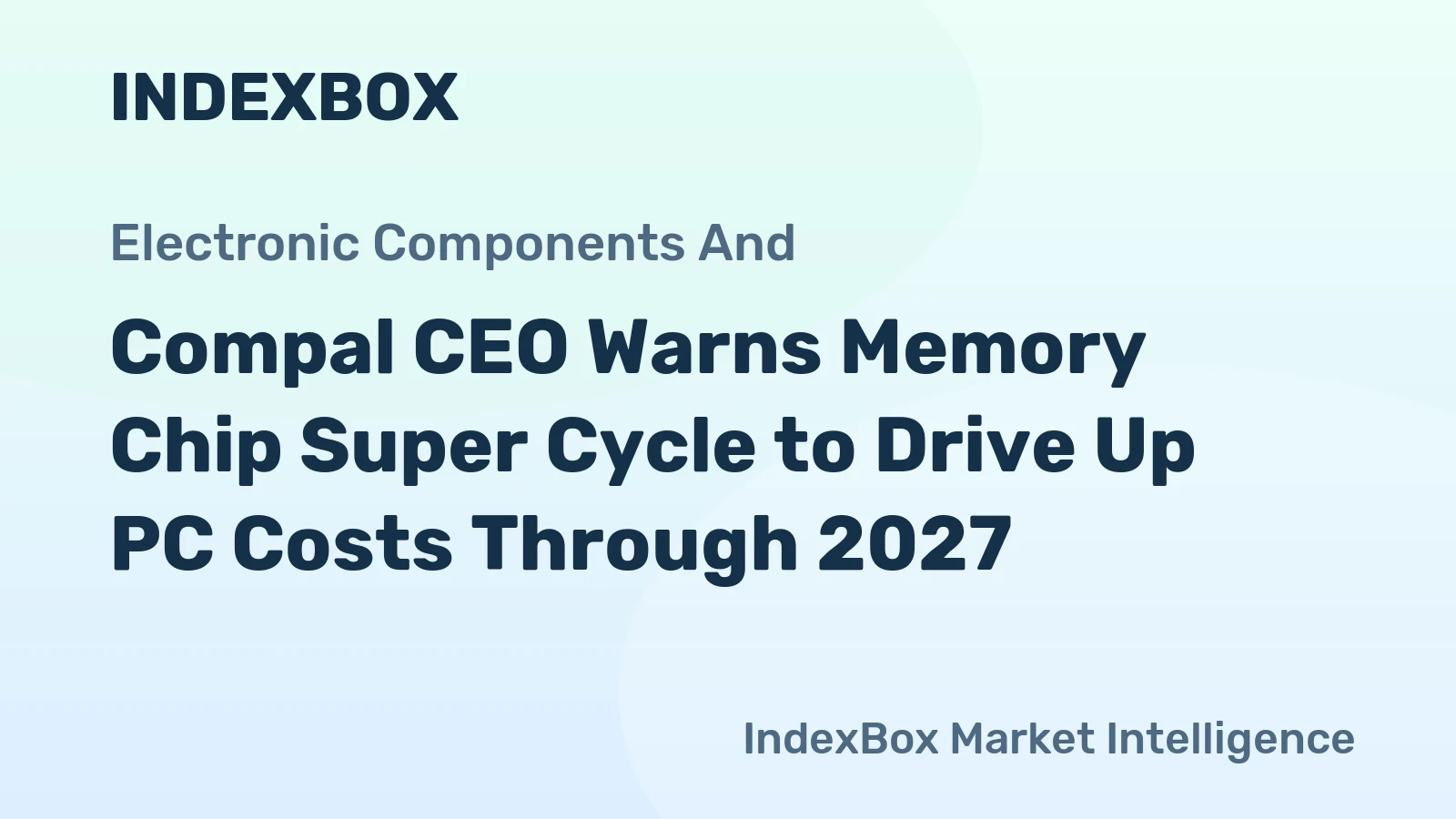 Compal CEO Warns Memory Chip Super Cycle to Drive Up PC Costs Through 2027