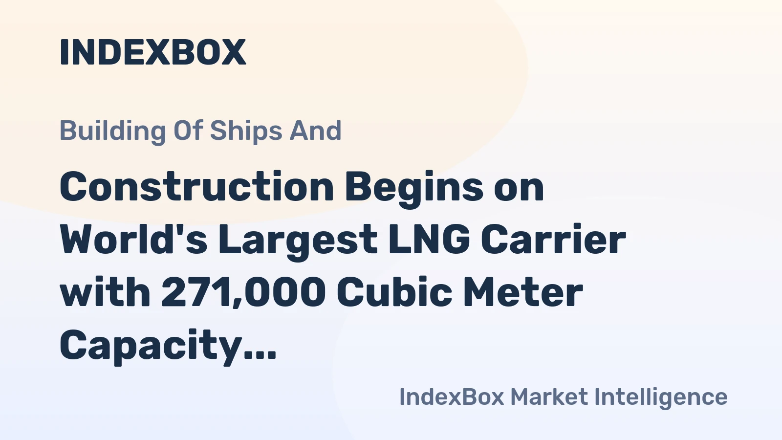 Construction Begins on World's Largest LNG Carrier with 271,000 Cubic Meter Capacity