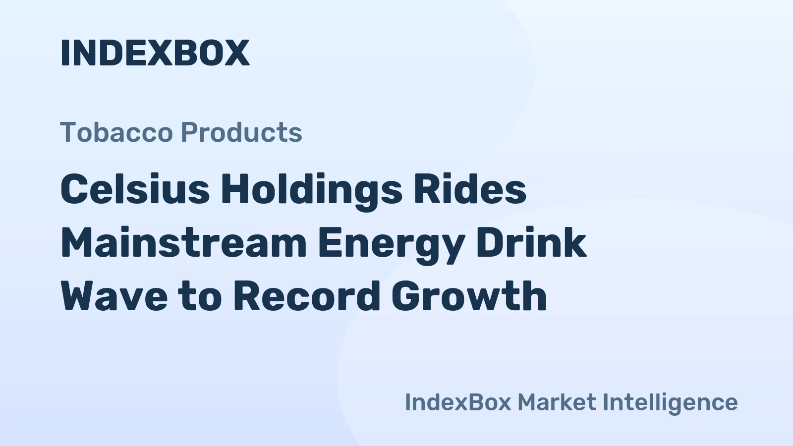Celsius Holdings Rides Mainstream Energy Drink Wave to Record Growth