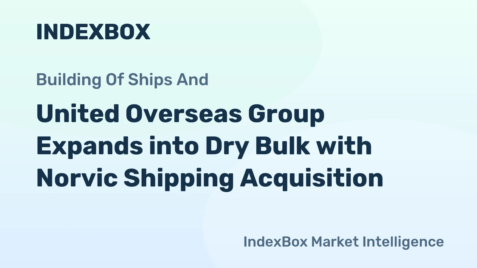 United Overseas Group Expands into Dry Bulk with Norvic Shipping Acquisition