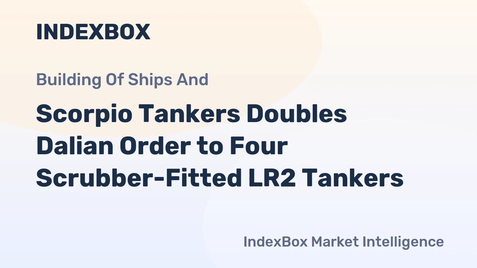 Scorpio Tankers Doubles Dalian Order to Four Scrubber-Fitted LR2 Tankers