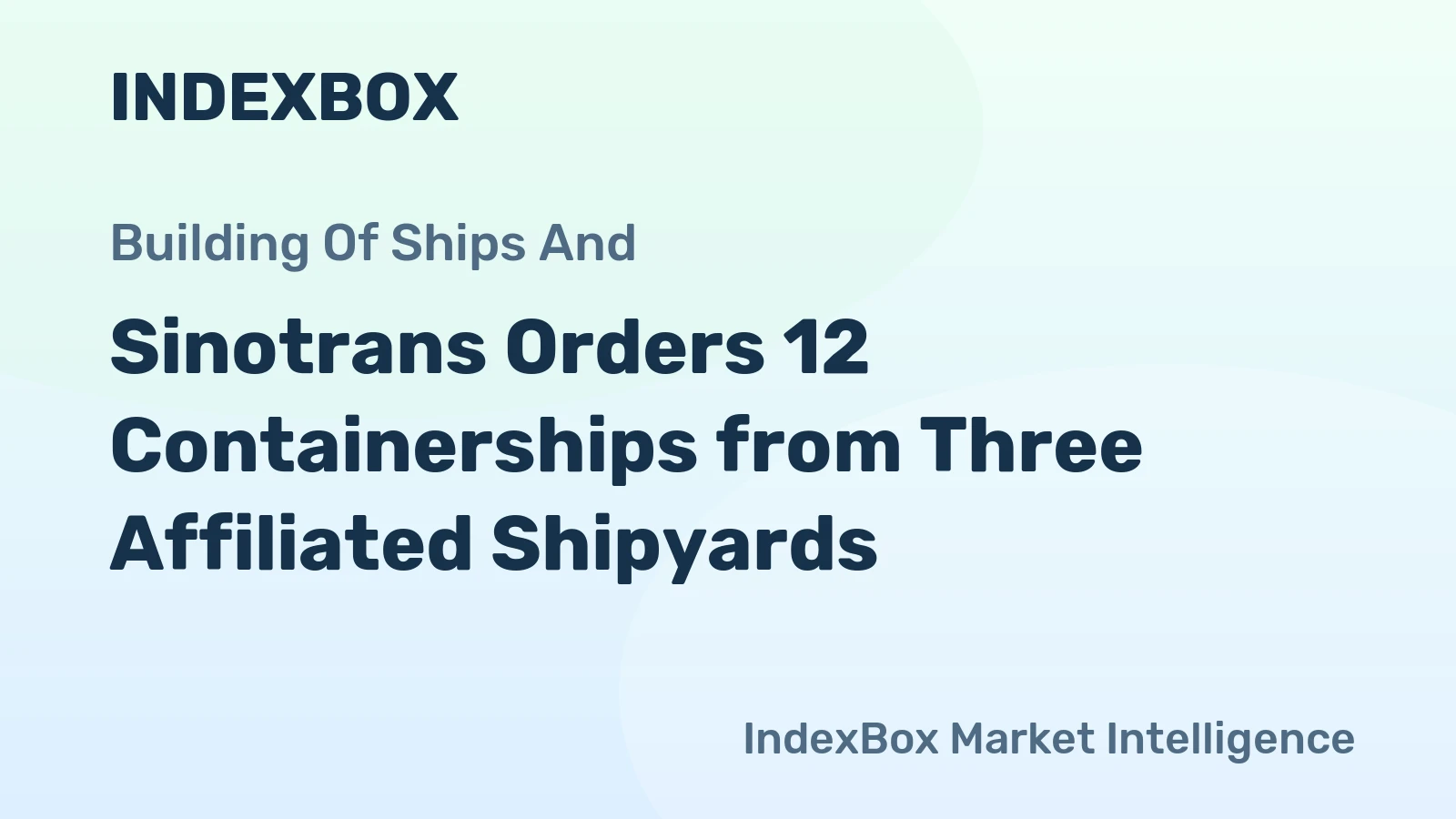 Sinotrans Orders 12 Containerships from Three Affiliated Shipyards